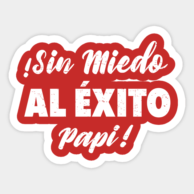 Sin Miedo Al Éxito Papi - grunge design - Sin Miedo Al Exito Papi ...