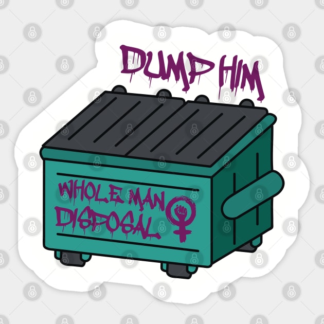 DUMP HIM (WHOLE MAN DISPOSAL) - Men Are Trash - Sticker | TeePublic
