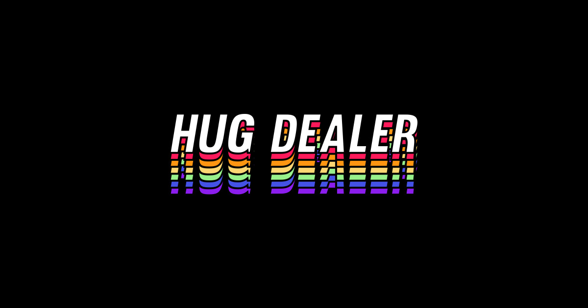 Hug Dealer - Rainbow Version - Hug Dealer - Sticker | TeePublic