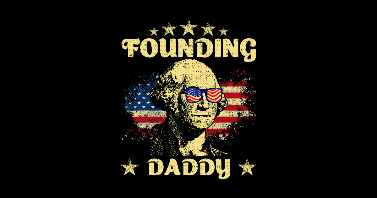 Founding Daddy George USA Flag Distressed - Founding Daddy - Sticker ...