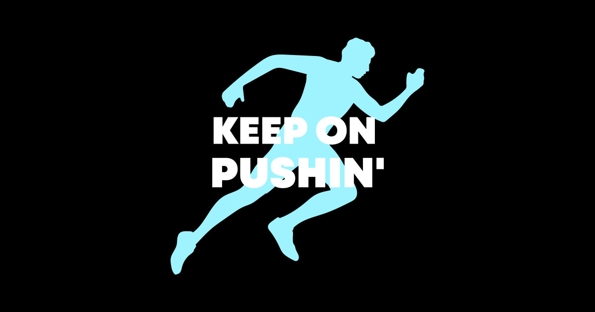 KEEP ON PUSHIN' MOTIVATIONAL TYPOGRAPHY - Motivation - Sticker | TeePublic