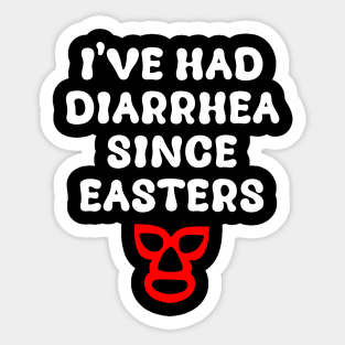 nacho libre diarrhea since easters