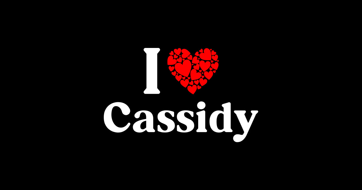 Cassidy Heart I Love Cassidy Name T Shirt Teepublic