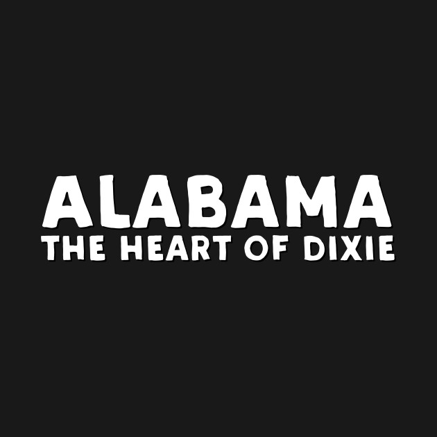 Alabama - The Heart of Dixie - Alabama State - T-Shirt | TeePublic