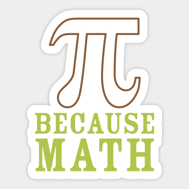 Because Math - Funny Math - Sticker | TeePublic
