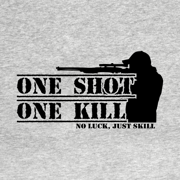 One Shoot One Kill - One Shot One Kill - T-Shirt | TeePublic