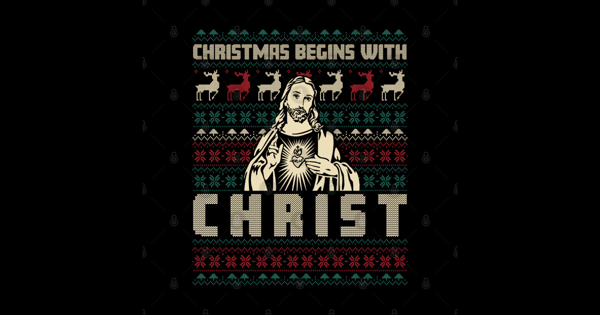 Christmas Begins With Christ Ugly Sweater Pattern - Jesus Christ - Pin ...