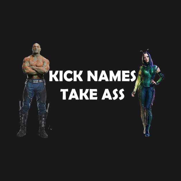 Kick Names, Take ass - Guardians Of The Galaxy - T-Shirt | TeePublic