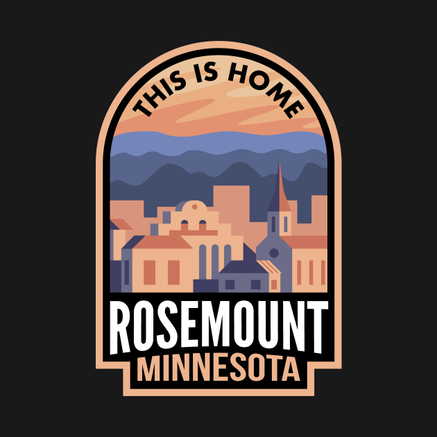 Downtown Rosemount Minnesota This is Home - Rosemount Mn - T-Shirt ...