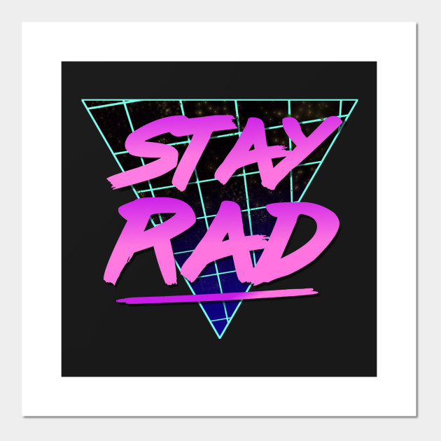 Stay Rad 2 - 80s - Posters and Art Prints | TeePublic