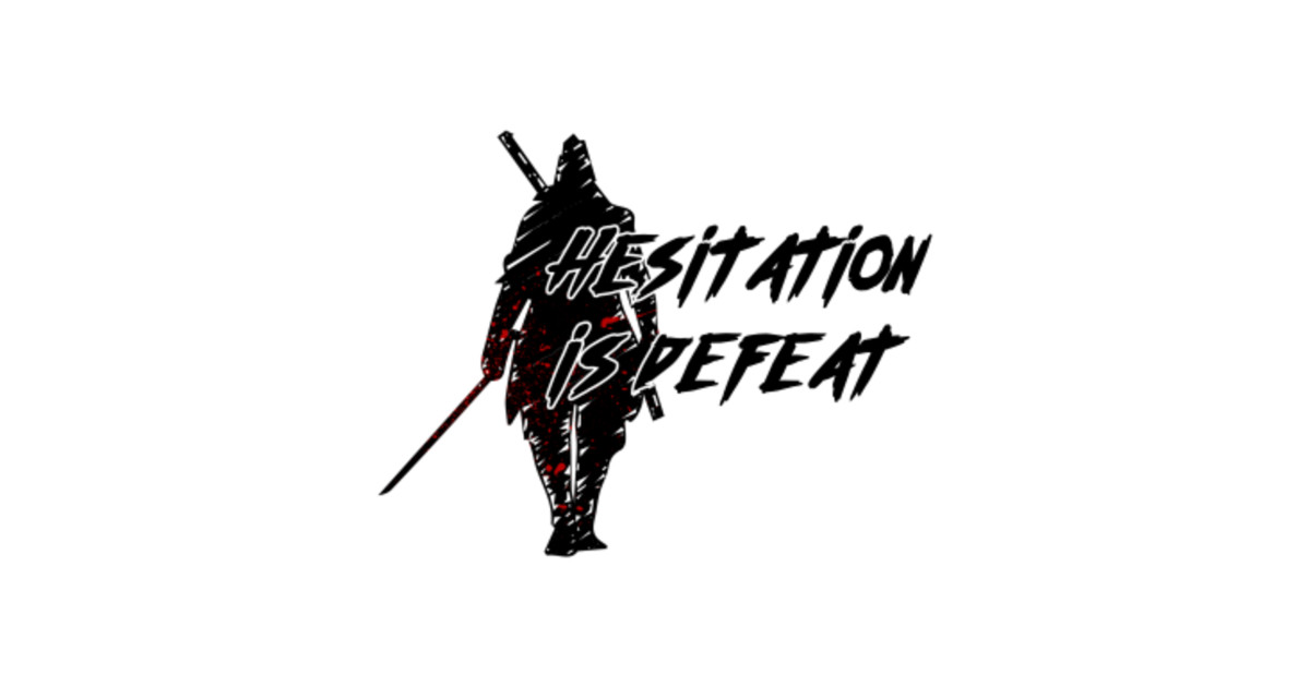 hesitation is defeat shadow die twice quote - Hesitation - T-Shirt ...