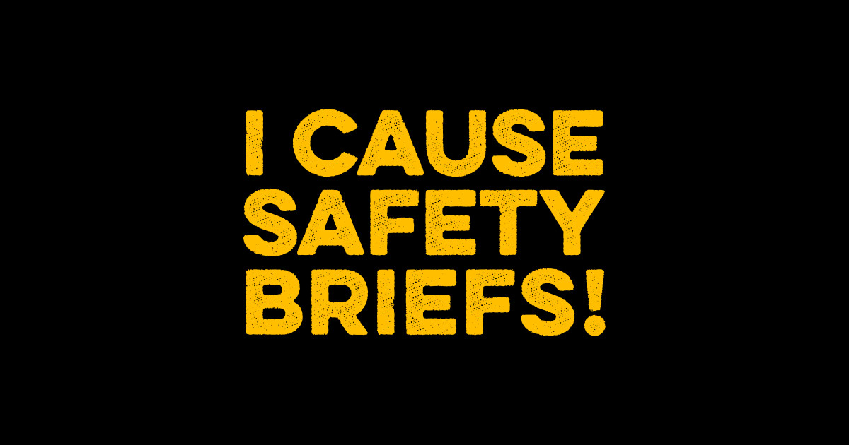 Funny Warning - I Cause Safety Briefs - Warning Sign - Sticker | TeePublic