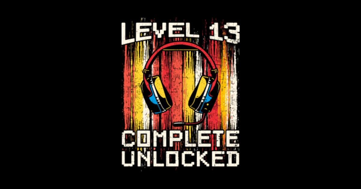 Level 13 complete unlocked - Birthday - Sticker | TeePublic