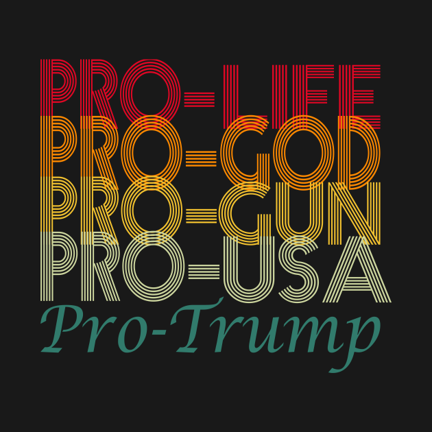 PRO life, pro god, pro gun, pro USA, pro trump..pro trump 2020 election ...