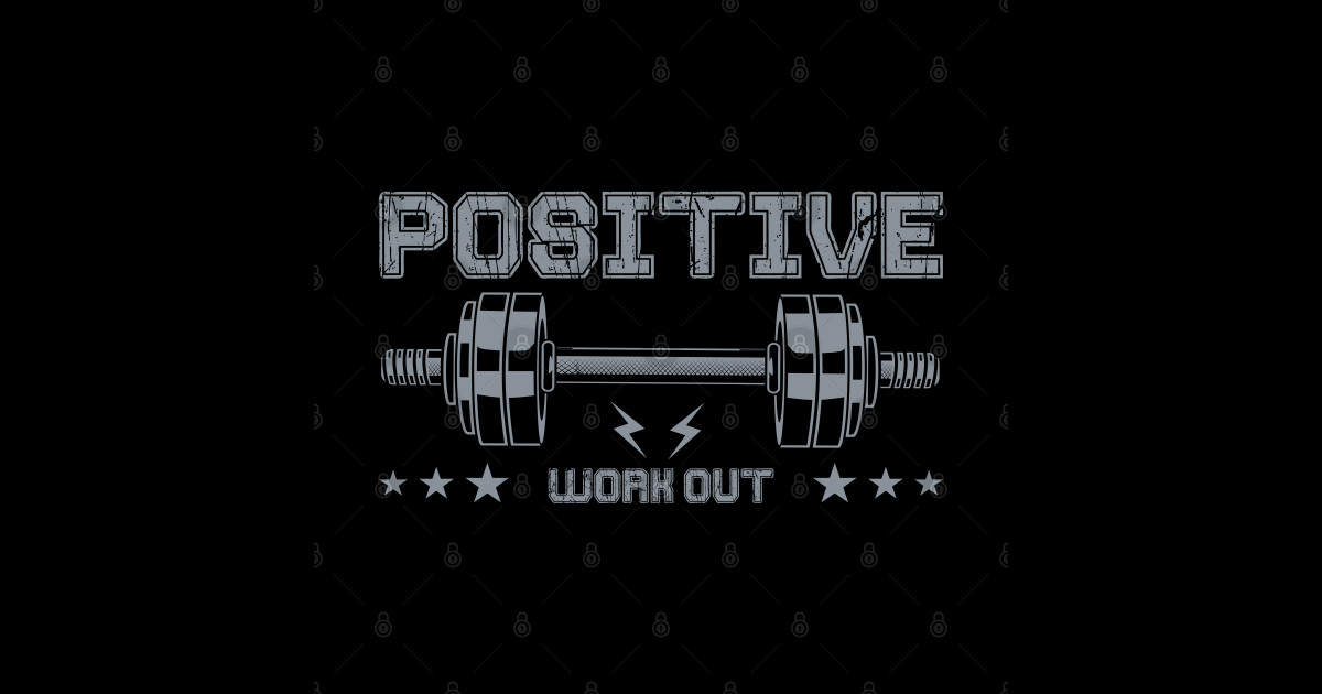 POSITIVE WORK OUT - Gym Motivation - Sticker | TeePublic