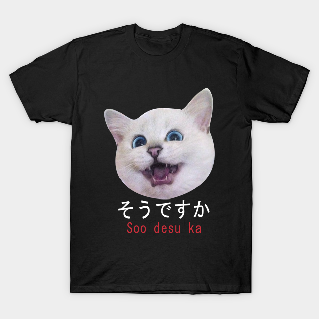 cat meme soo desu ka - Cat Memes - T-Shirt | TeePublic