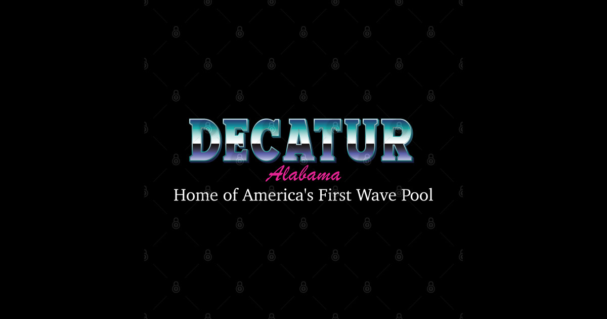 Decatur Alabama Home Of America's First Wave pool - Decatur - Sticker ...