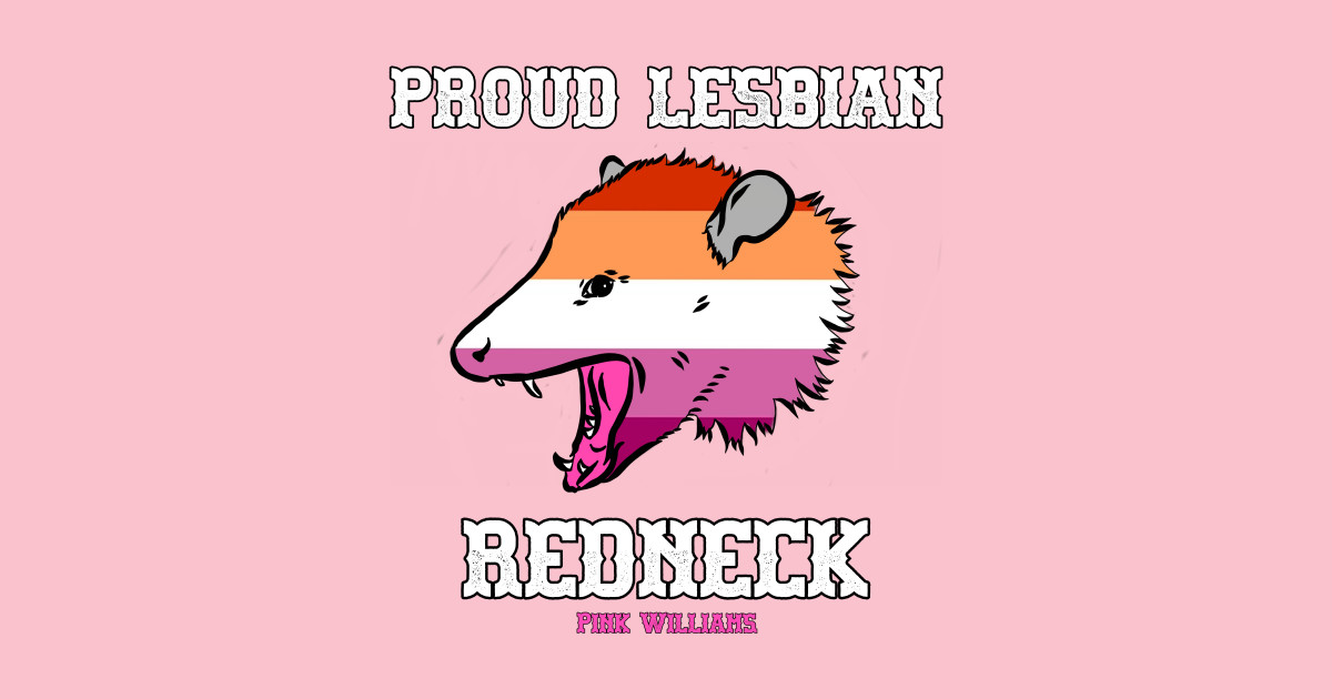 PROUD LESBIAN REDNECK - Pink Williams - T-Shirt | TeePublic