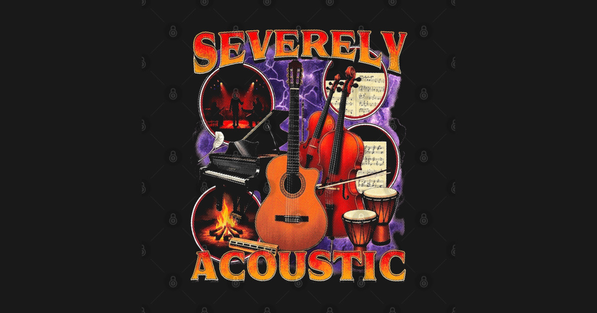 Severely Acoustic, Funny Music Meme, Aesthetic Band Design - Music - T ...