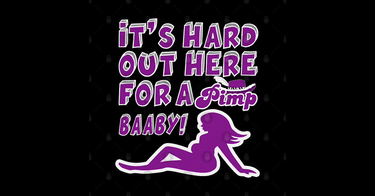 It's Hard Out Here For A Pimp - Dads - Sticker | TeePublic