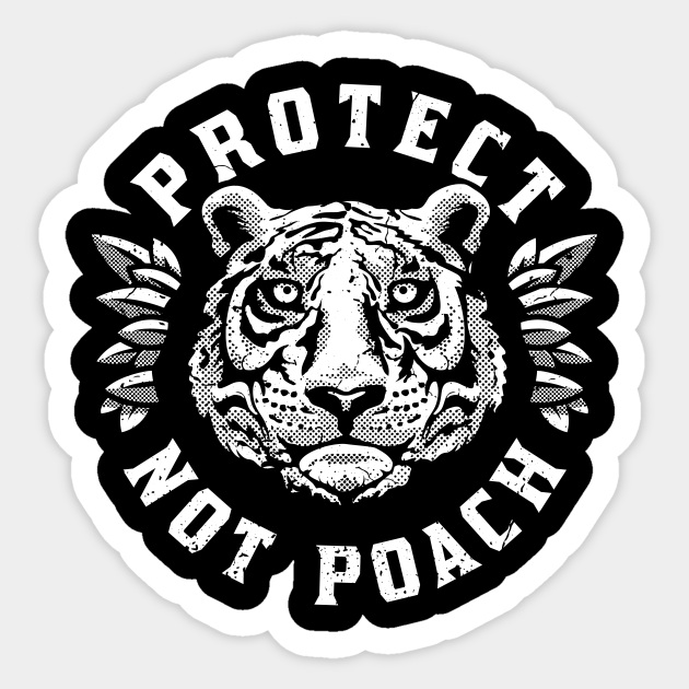 Protect Not Poach - Anti Hunting Tiger - Anti Trophy Hunting - Sticker ...