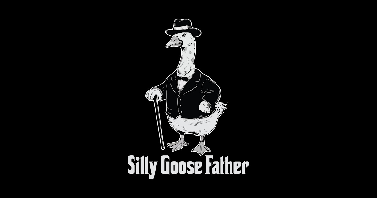 The Silly Goose Father Funny - Silly Goose On The - Sticker | TeePublic