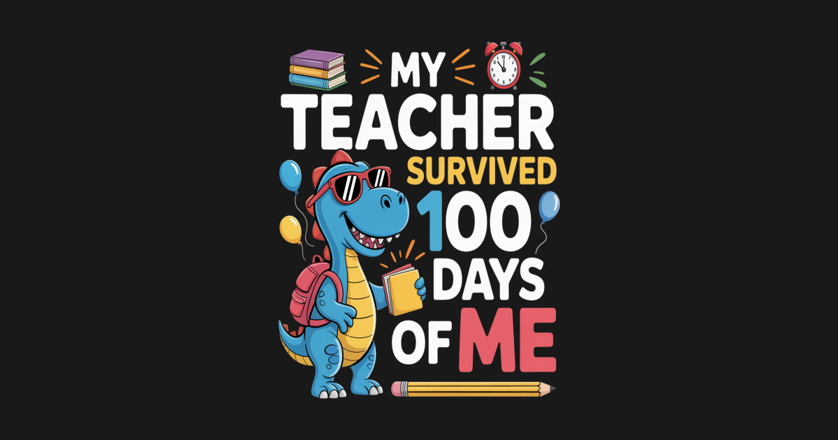 My Teacher Survived 100 Days Of Me - My Teacher Survived 100 Days Of Me ...
