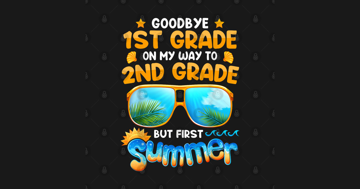 Goodbye 1St Grade Graduation To 2Nd Grade Hello Summer Kids - Goodbye ...