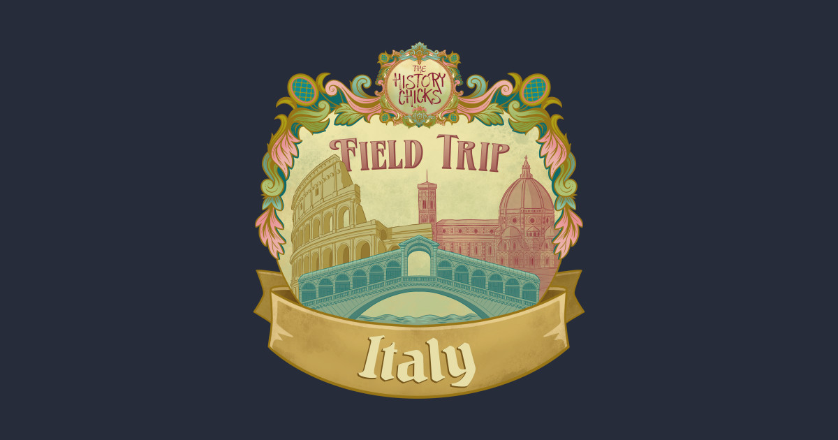 Italy Field Trip! - History Chicks Field Trip - T-Shirt | TeePublic