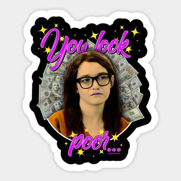 You Look Poor... - Inventing Anna - Sticker | TeePublic