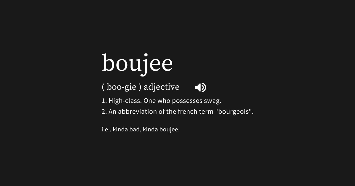 Boujee Definition Funny Bourgeois Lover - Boujee - T-Shirt | TeePublic