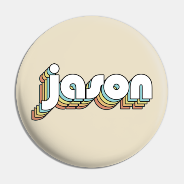 Jason - Retro Rainbow Typography Faded Style - Jason - Pin | TeePublic