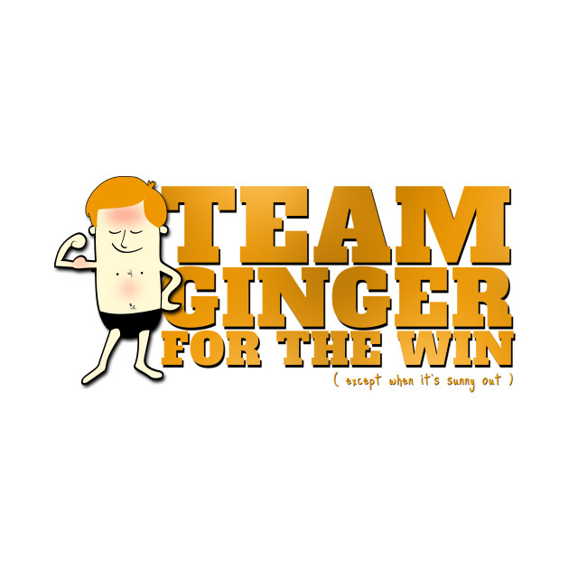 Team Ginger for the Win! Funny Tee - Ginger - T-Shirt | TeePublic