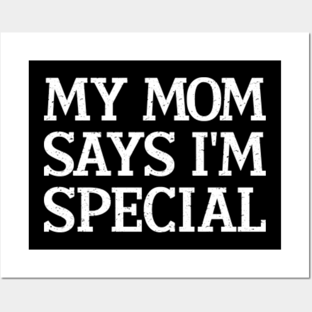 Retro Vintage My Mom Says I'm Special Mother's Day - My Mom Says Im ...