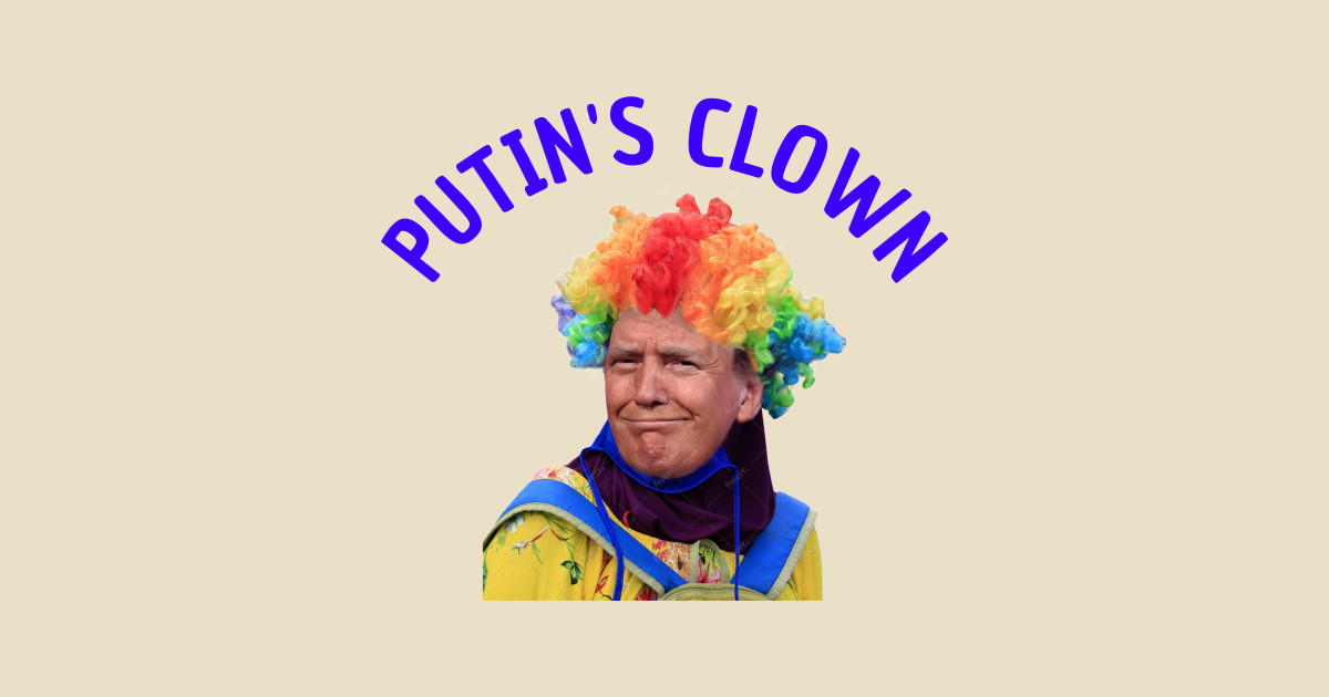 PUTIN'S CLOWN - Trump Clown - T-Shirt | TeePublic