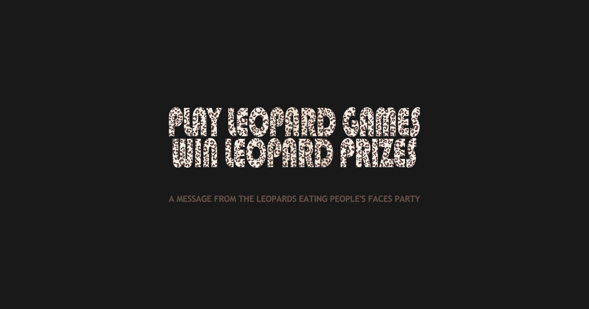 Leopard Games - Play Stupid Games - T-Shirt | TeePublic