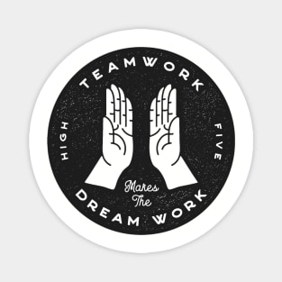 Teamwork Makes The Dream Work Magnets for Sale | TeePublic