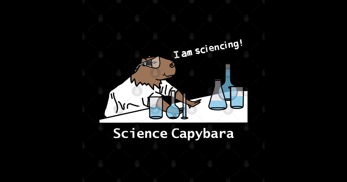 I Am Sciencing Says Science Capybara Capybara Sticker Teepublic