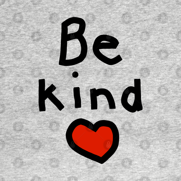 Be Kind with a Red Heart - Be Kind - T-Shirt | TeePublic