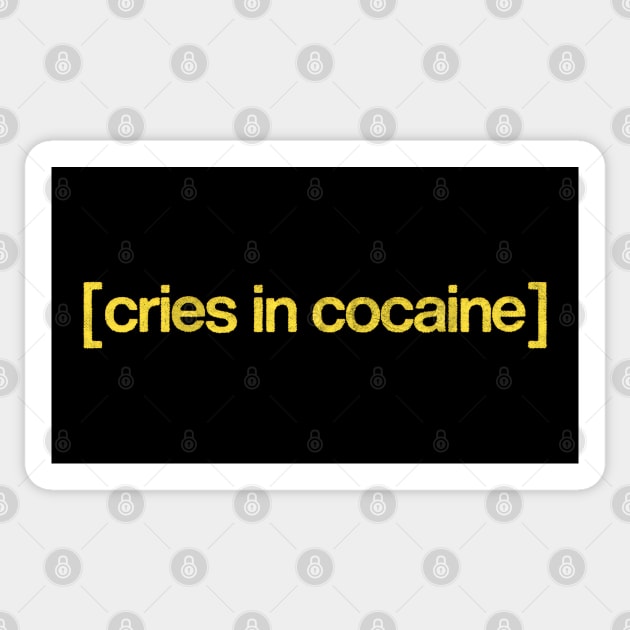 (cries in cocaine) - Drugs Joke - Sticker | TeePublic