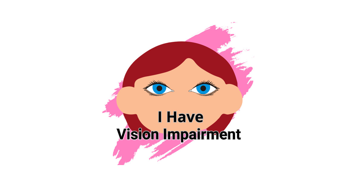 I Have Vision Impairment - face cute design - Visually Impaired - T ...