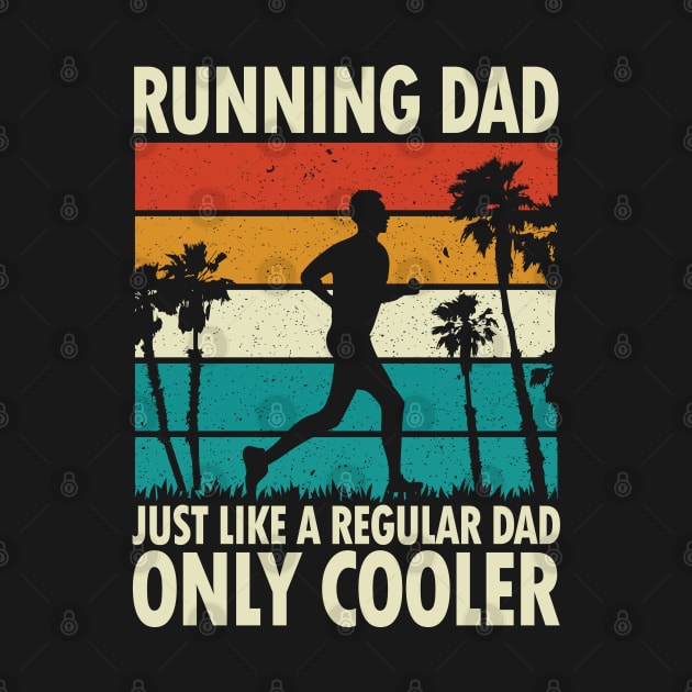 Running Dad Just Like a Regular Dad Only Cooler - Running Lover - T ...