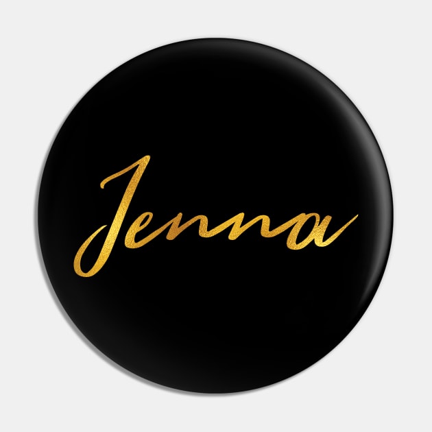 Jenna Name Hand Lettering in Faux Gold Letters - Jenna - Pin | TeePublic