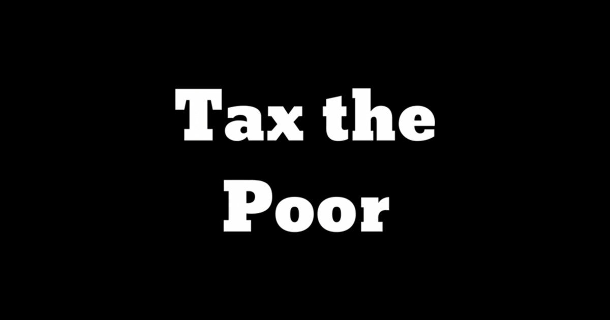 Tax The Poor - Offensive Statement - Sticker | TeePublic