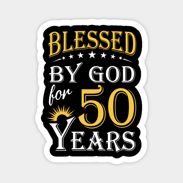 Blessed By God For 50 Years 50th Birthday - Christian - Magnet | TeePublic