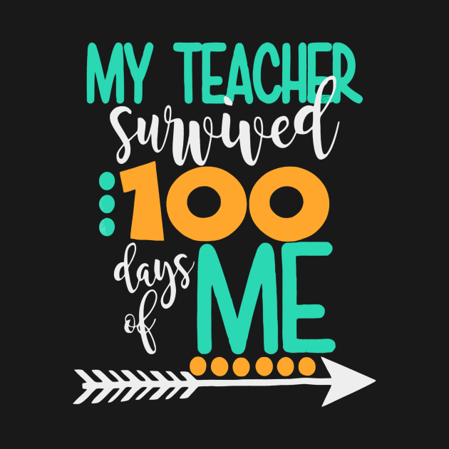 My Teacher Survived 100 Days Of Me 100 School Days Funny T Shirt