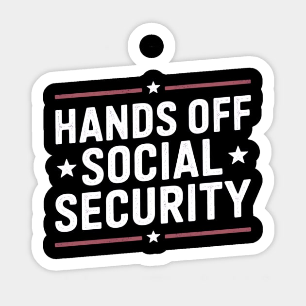 Hands Off Social Security - Hands Off Social Security - Sticker | TeePublic