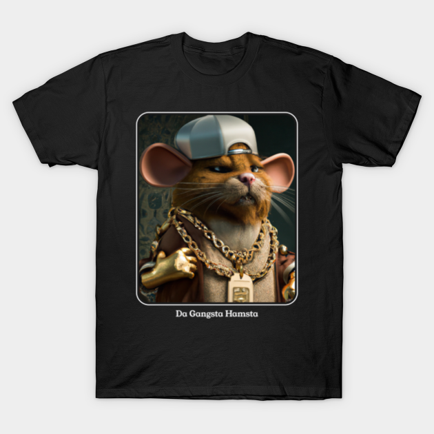 the gangsta hamsta - hamster - Hamster Lover - T-Shirt | TeePublic