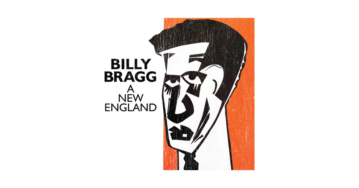 Billy Bragg A New England - Billy Bragg A New England - T-Shirt | TeePublic