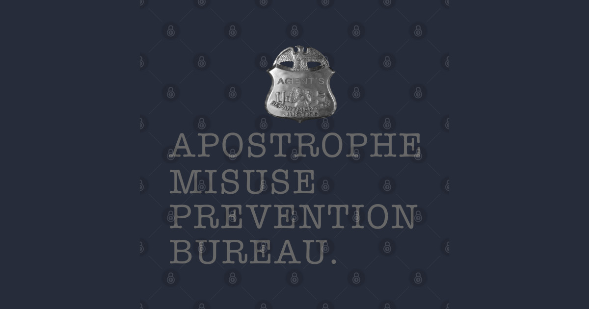 Apostrophe Misuse Prevention Bureau - Grammar Police Funny - T-Shirt ...